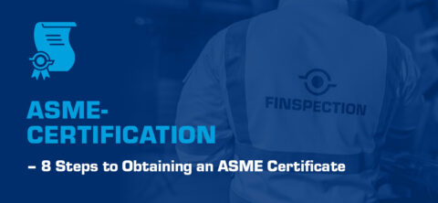 ASME Certification - 8 steps to Obtain an ASME Certificate - Finspection Oy